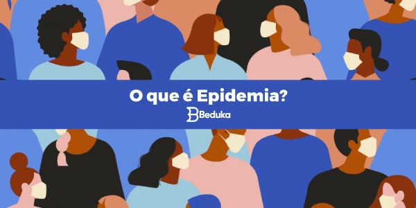 O que é EPIDEMIA? Explicação COMPLETA e exemplos!