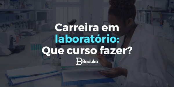CARREIRA em LABORATÓRIO: Quais cursos fazer?