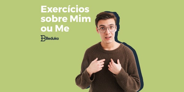 Os 5 Melhores Exercícios sobre Mim ou Me [GABARITO]
