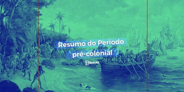 Período pré-colonial: Antecedentes, Características e Como Terminou!
